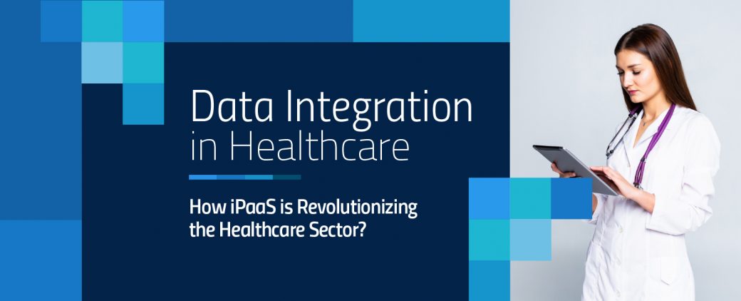 Data Integration in the Healthcare Industry: How iPaaS is ...