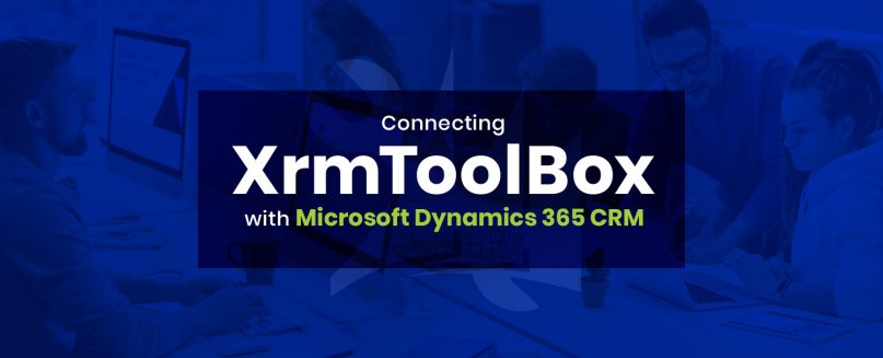 Connecting XrmToolBox With Dynamics 365 CRM | APPSeCONNECT