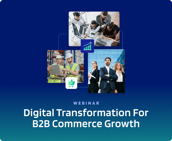Webinar - Digital Transformation for B2B Commerce Growth