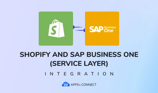 Shopify and SAP Business One (Service Layer) Integration Package | APPSeCONNECT