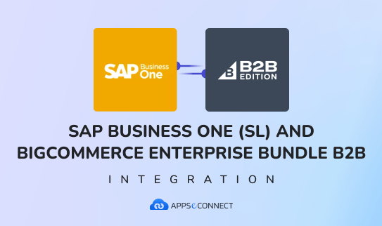 SAP Business One Service Layer and BigCommerce Enterprise Bundle B2B Connector | APPSeCONNECT