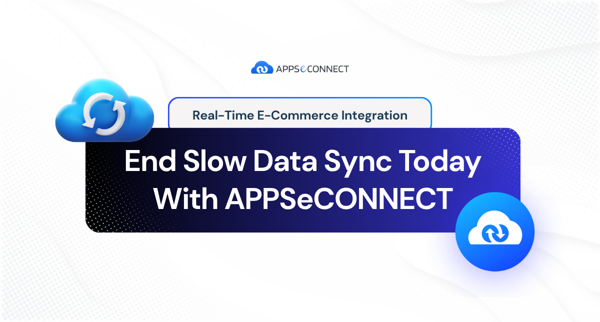 Real-Time E-Commerce Integration: Fix Slow Data Sync with APPSeCONNECT