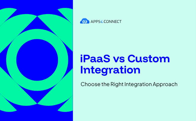 iPaaS vs Custom Integration: How to Choose the Right One